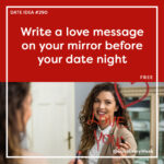 Date Idea #290 - Write a love message on your mirror before your date ...
